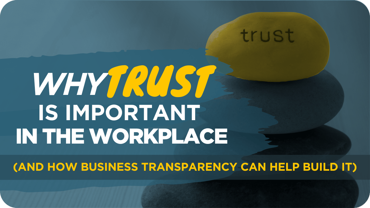Why Trust Is Important & How Business Transparency Can Help Build It